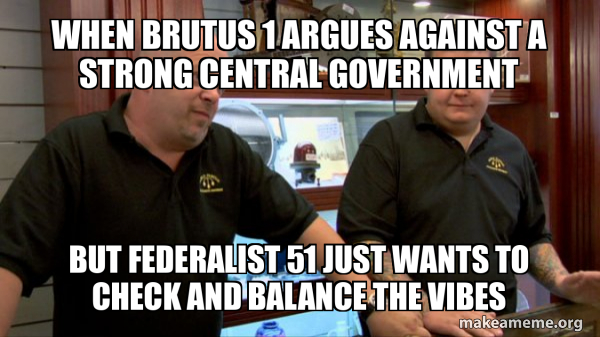 When Brutus 1 argues against a strong central government But Federalist ...