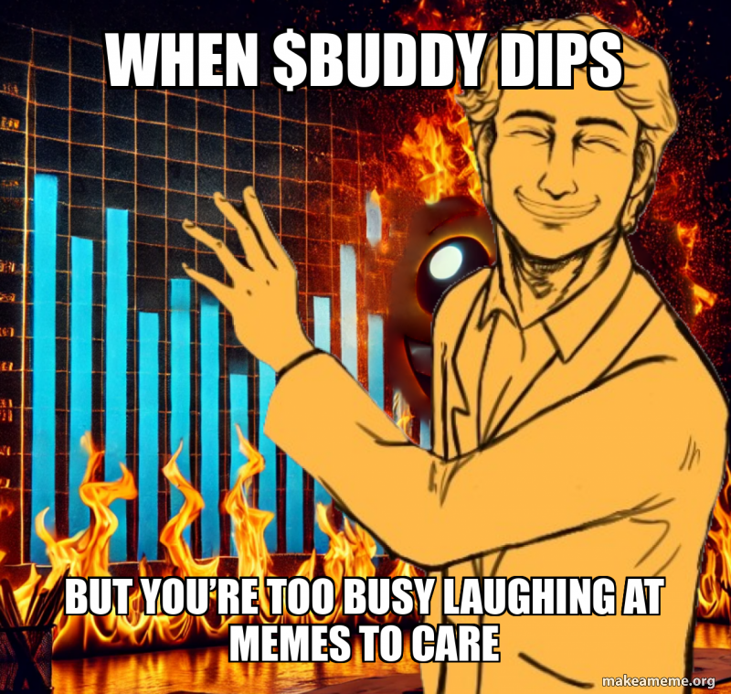 When $BUDDY dips but you’re too busy laughing at memes to care Meme ...
