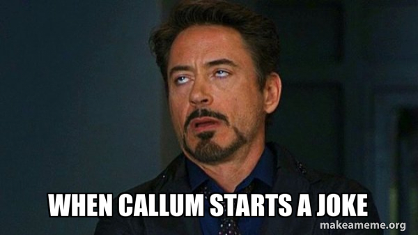 When callum starts a joke - Tony Stark Eye Roll Meme Generator