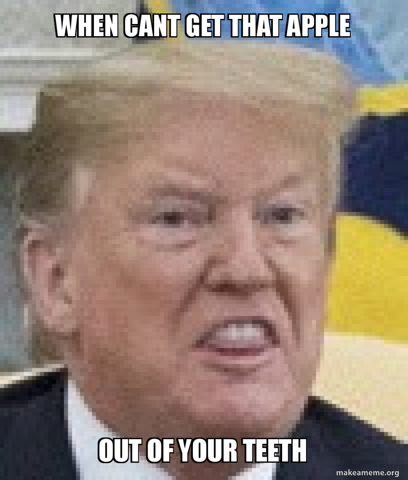 when cant get that apple out of your teeth Meme Generator