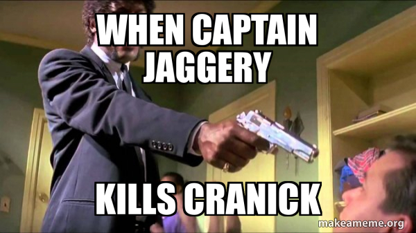 When Captain Jaggery Kills Cranick - Samuel L. Jackson Say What Meme ...