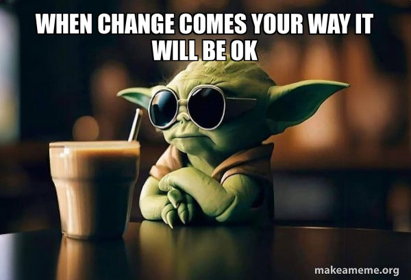 when change comes your way it will be ok - Cool Yoda (Sunglasses) Meme ...