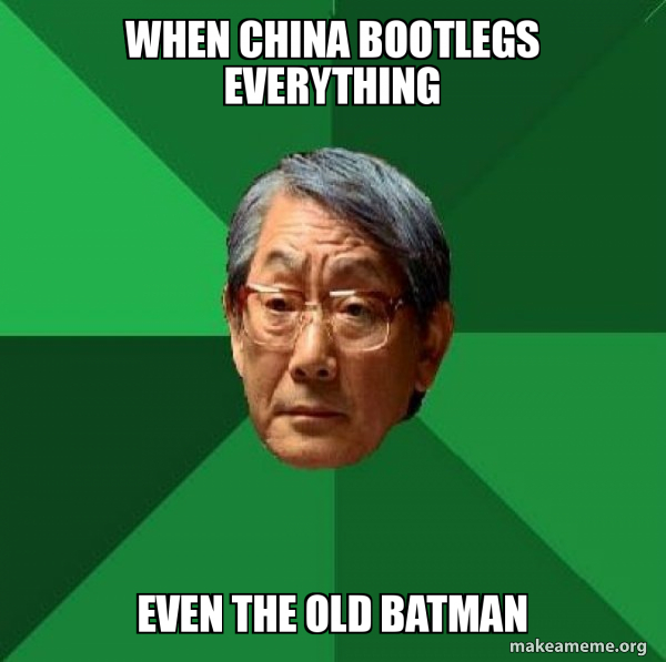 When China bootlegs everything Even the old batman - High Expectations ...