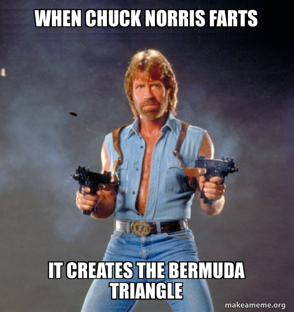 When Chuck Norris farts It creates the Bermuda Triangle - Chuck Norris ...