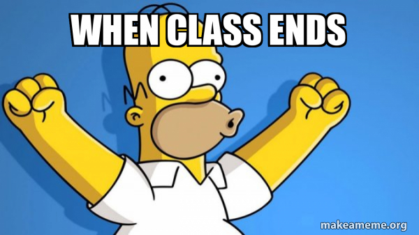 When class ends - Happy Homer Meme Generator