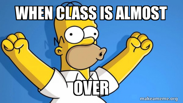 When class is almost over - Happy Homer Meme Generator