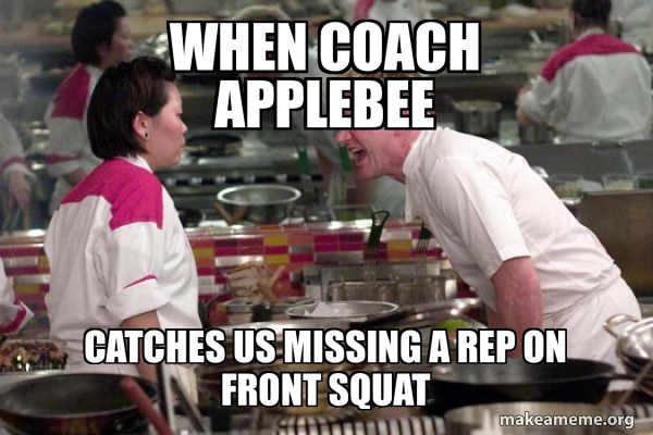 when coach applebee catches us missing a rep on front squat - Gordon ...