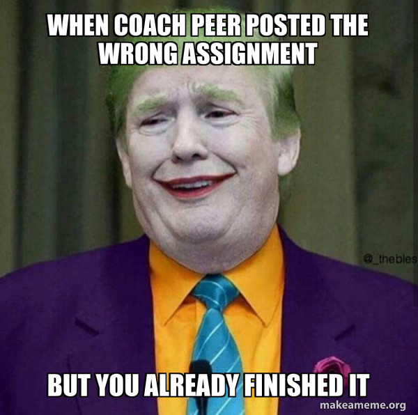 when coach peer posted the wrong assignment but you already finished it ...