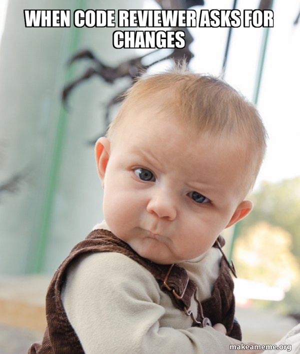 When code reviewer asks for changes - Skeptical Baby Meme Generator