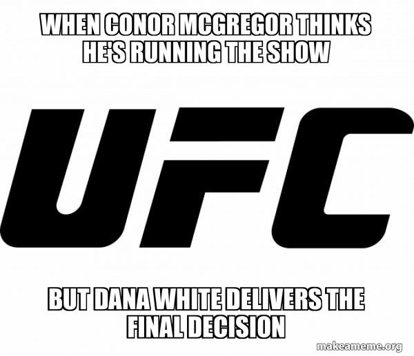 When Conor McGregor thinks he's running the show But Dana White ...