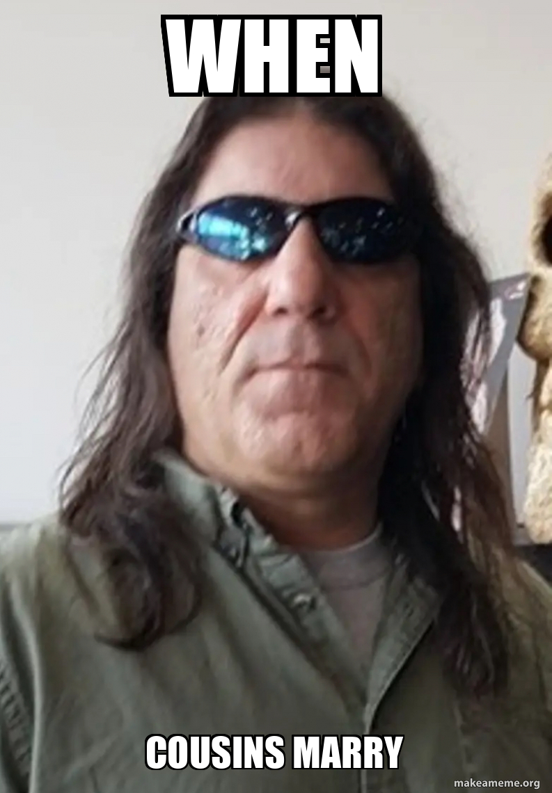When Cousins marry Meme Generator