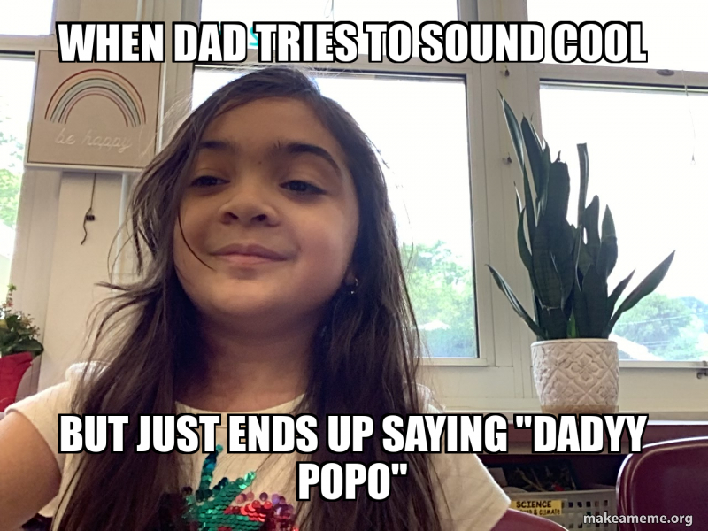 When Dad tries to sound cool But just ends up saying "Dadyy popo" - I ...