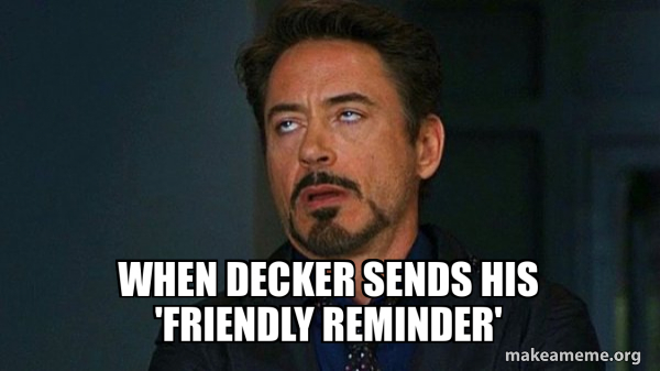 WHEN DECKER SENDS HIS 'FRIENDLY REMINDER' - Tony Stark Eye Roll Meme ...