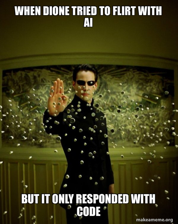 When Dione tried to flirt with AI But it only responded with code - Neo ...
