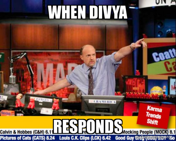 when divya responds - Mad Karma with Jim Cramer Meme Generator