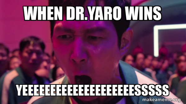 When Dr.Yaro wins Yeeeeeeeeeeeeeeeeeeeesssss - I've Played These Games ...