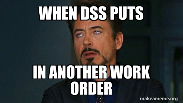 When DSS puts in another work order - Tony Stark Eye Roll Meme Generator