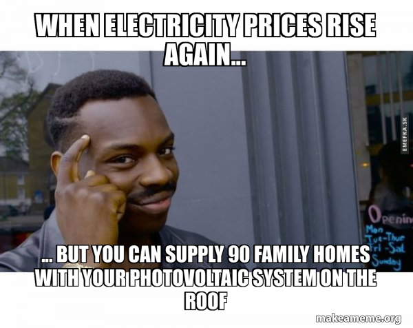 when electricity prices rise again... ... but you can supply 90 family ...