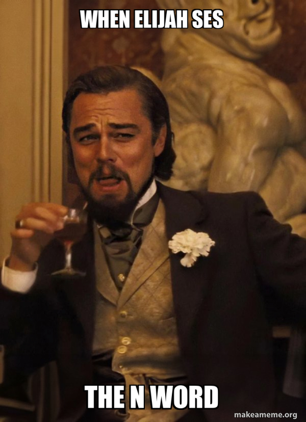 when elijah ses the n word - Leonardo DiCaprio Laughing Django Meme ...