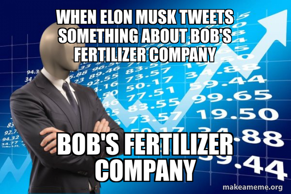 when elon musk tweets something about bob's fertilizer company Bob's ...