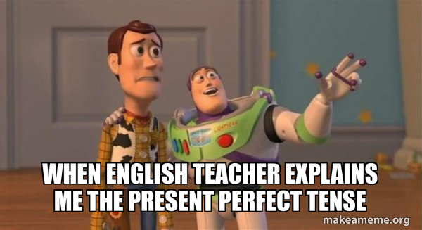 When English teacher explains me the Present Perfect Tense - Buzz and ...