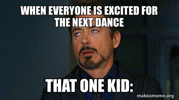 When everyone is excited for the next dance That one kid: - Tony Stark ...