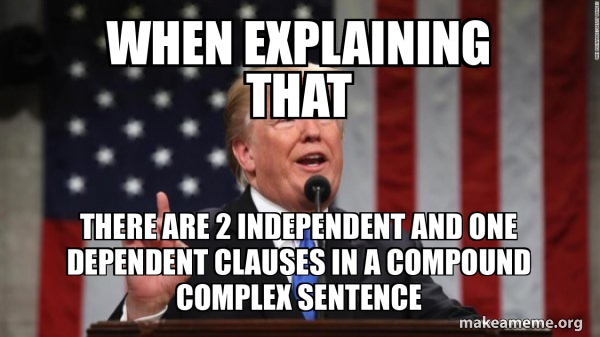 When explaining that There are 2 independent and one dependent clauses ...