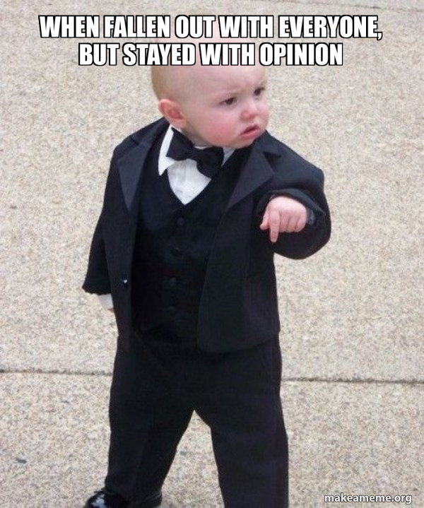 When fallen out with everyone, but stayed with opinion - Godfather Baby ...