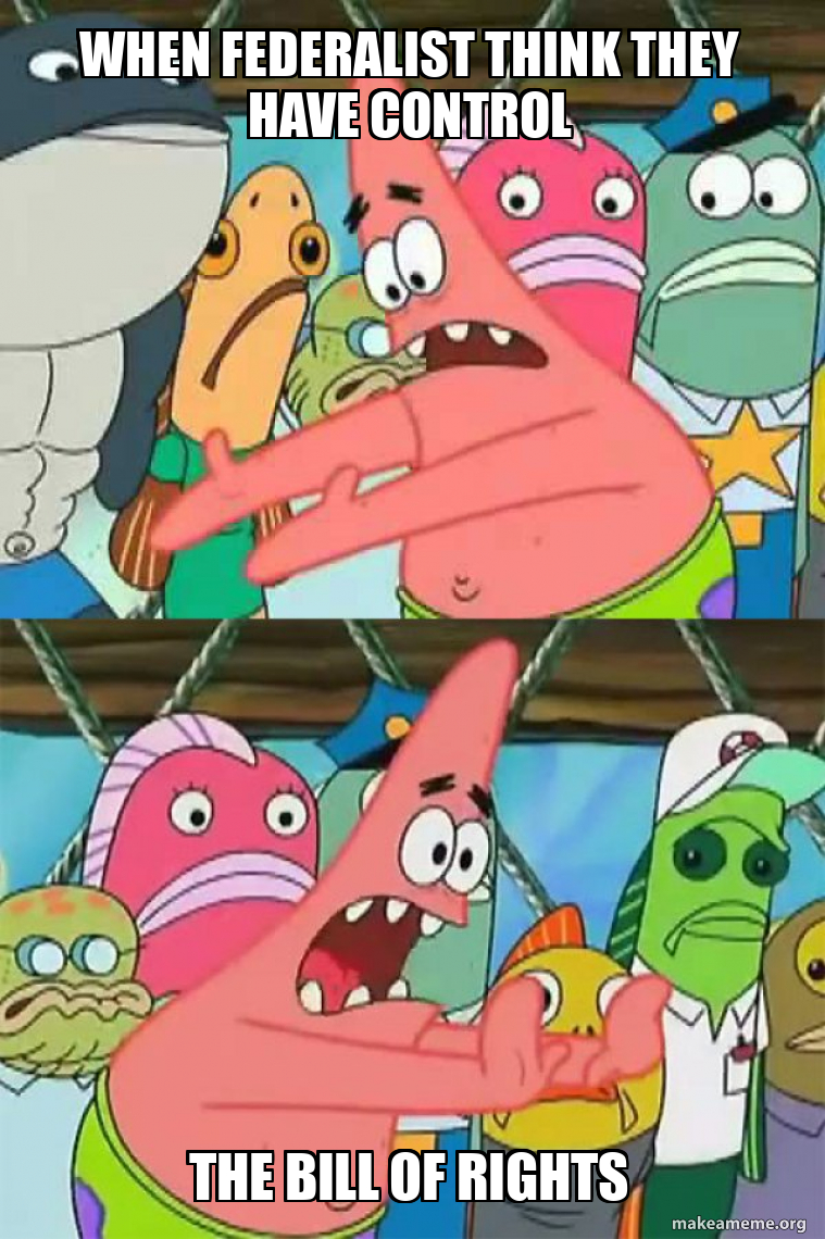 When federalist think they have control The Bill of Rights - Push It ...