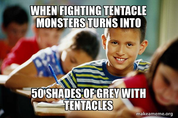 when fighting tentacle monsters turns into 50 shades of grey with ...