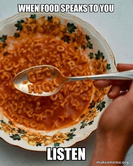 when food speaks to you listen Meme Generator