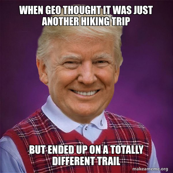 When Geo thought it was just another hiking trip But ended up on a ...