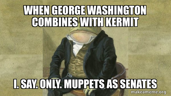 When George Washington combines with Kermit I. SAY. ONLY. MUPPETS AS ...