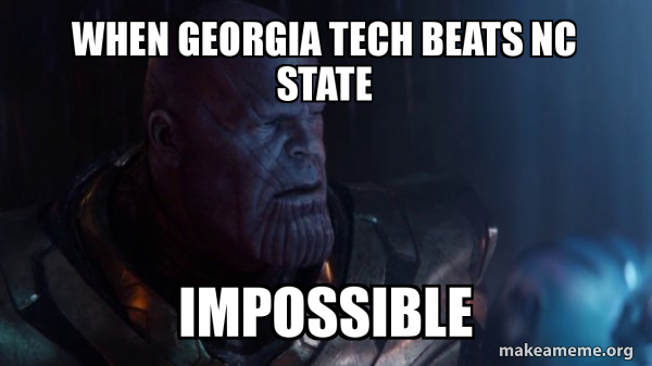 When Georgia Tech beats NC State Impossible - Thanos "Impossible ...
