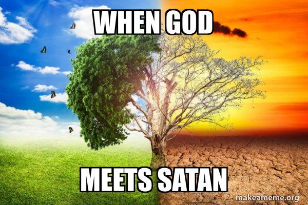 When God meets Satan - Climate Change / Global Warming Meme Generator