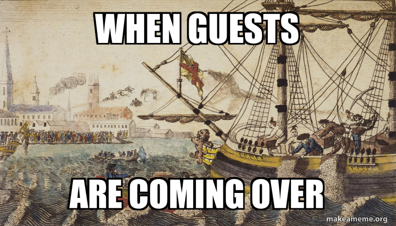 When guests Are coming over Meme Generator
