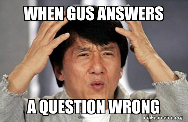 When Gus Answers A Question Wrong - Jackie Chan Why? Meme Generator