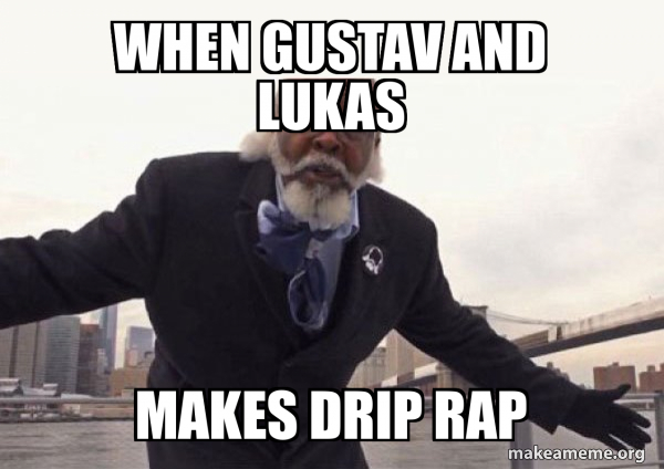 When gustav and lukas makes drip rap - Too Damn Low (Jimmy Mcmillan ...