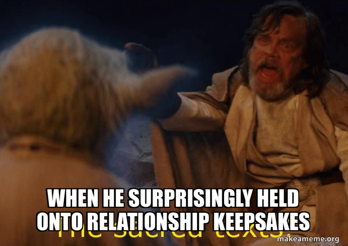 When he surprisingly held onto relationship Keepsakes Meme Generator