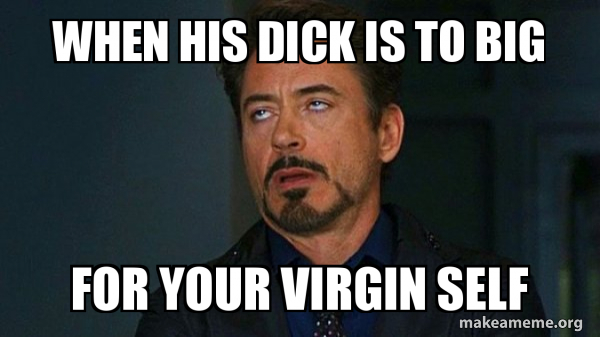 Dick Too Big Meme