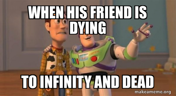 When his friend is dying To infinity and dead - Buzz and Woody (Toy ...