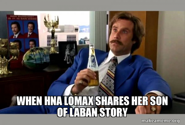 when hna lomax shares her son of laban story - Ron Burgundy - boy that ...