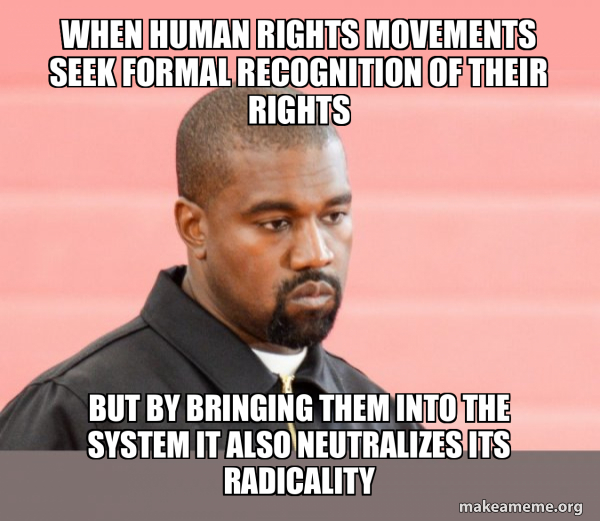 When Human rights movements seek formal recognition of their rights But ...