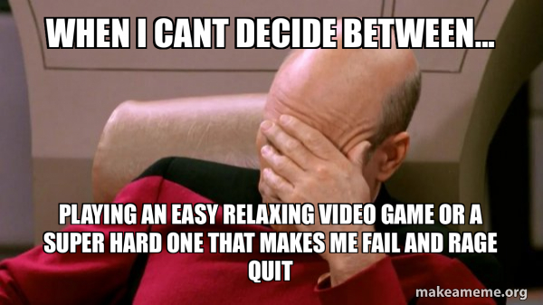 when i cant decide between... playing an easy relaxing video game or a ...