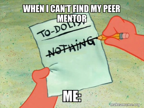 When I can't find my Peer mentor Me: - TO-DO List Meme Generator