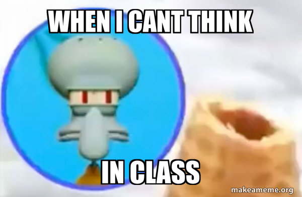 When i cant think In class - What the Sigma Squidward Meme Generator