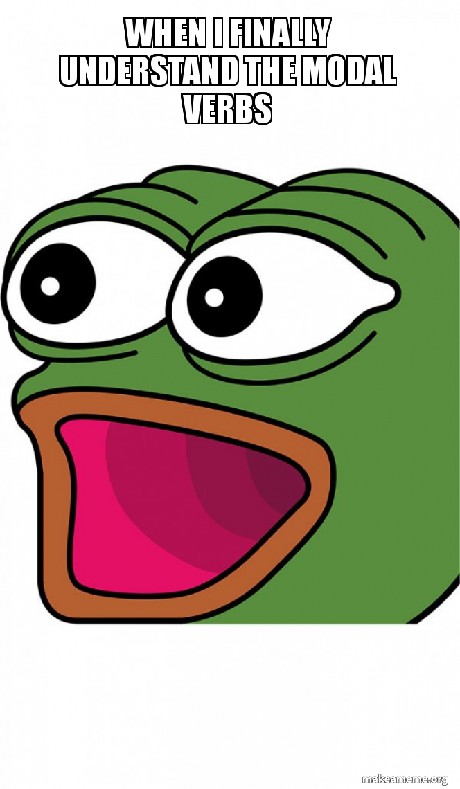 When I finally understand the modal verbs - Poggers Meme Generator