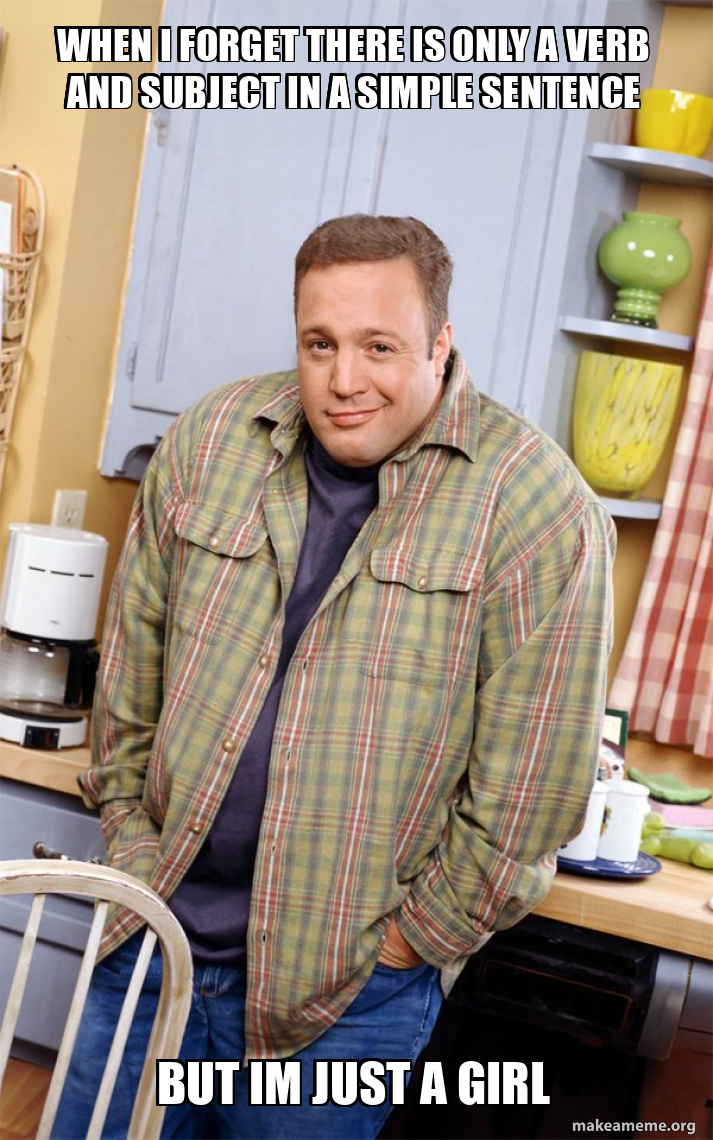 When I forget there is only a verb and subject in a simple sentence But ...