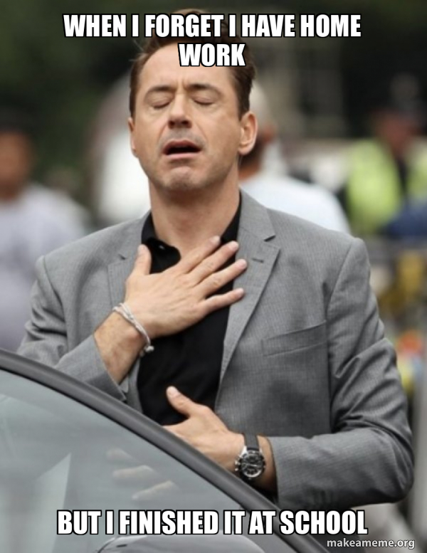When I forget I have home work but I finished it at school - Tony Stark ...