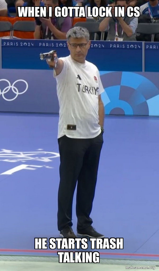 when i gotta lock in cs he starts trash talking - Yusuf Dikec Meme Generator